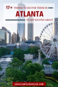 17+ Things To Do in Atlanta for Teens To Get Excited About