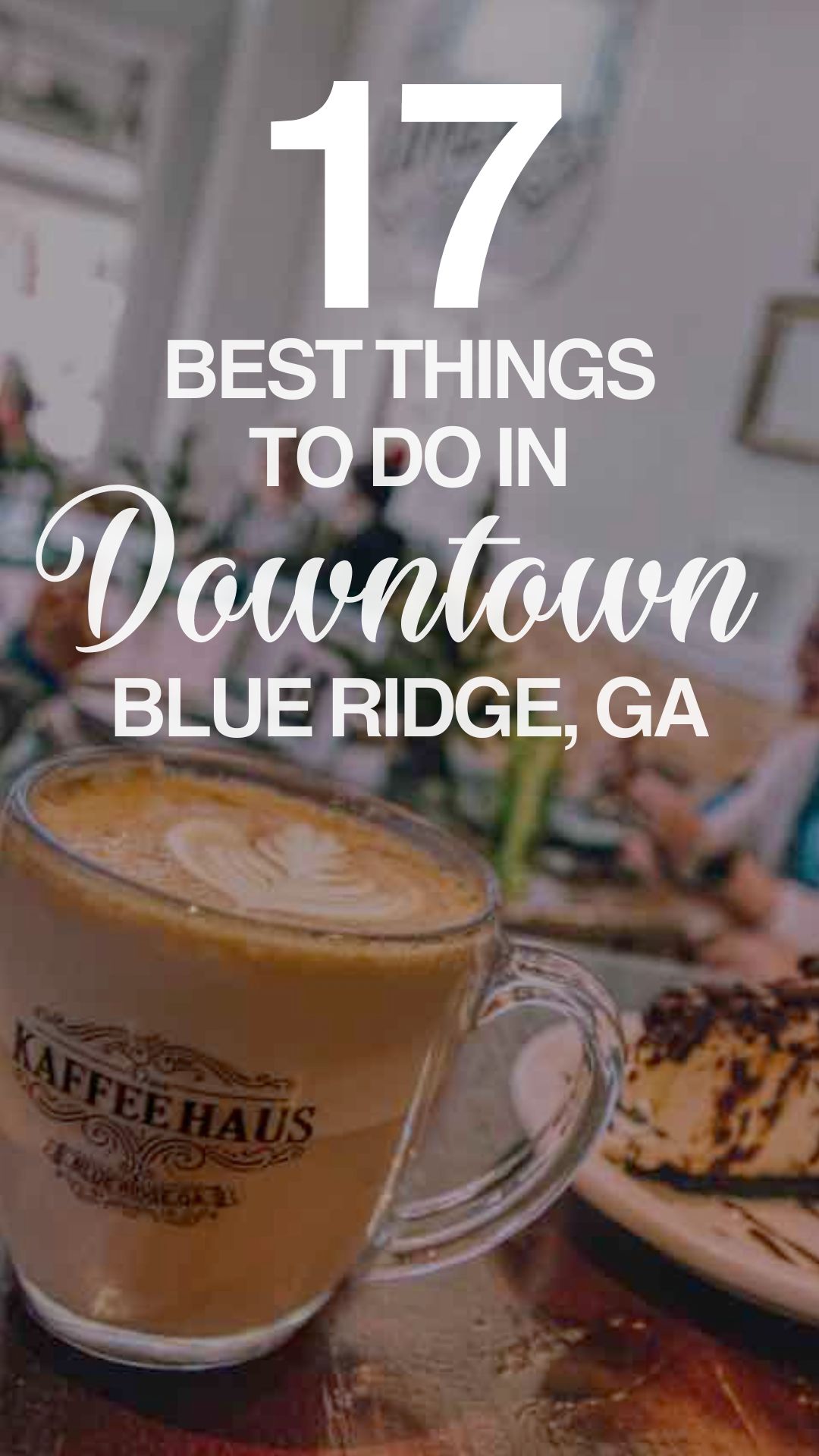 Downtown Blue Ridge Ga: 17 Best Spots You Don’t Want To Miss